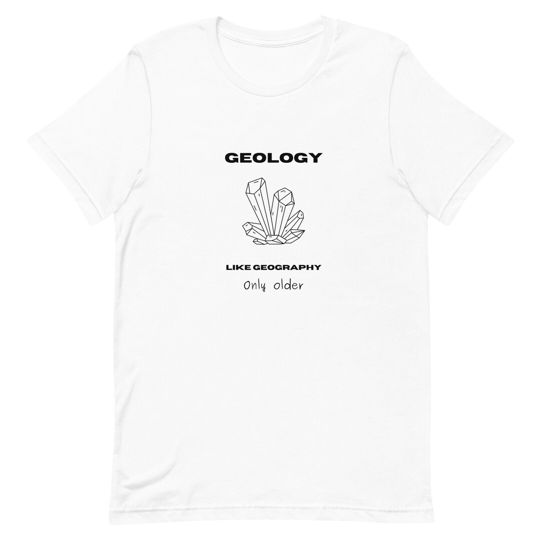 Geology Like Geography T-shirt Tshirt Mens Womens Students Teachers ...