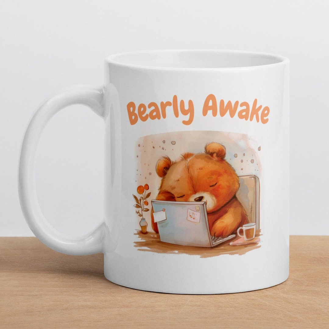 Bearly Awake Coffe Mug, Teddy Bear Mug, Bear Office Mug - Etsy