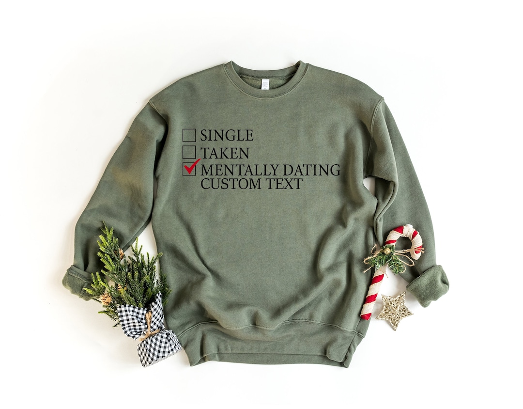 Single, Taken, Mentally Dating Shirt, Valentines Day Outfit, Best ...