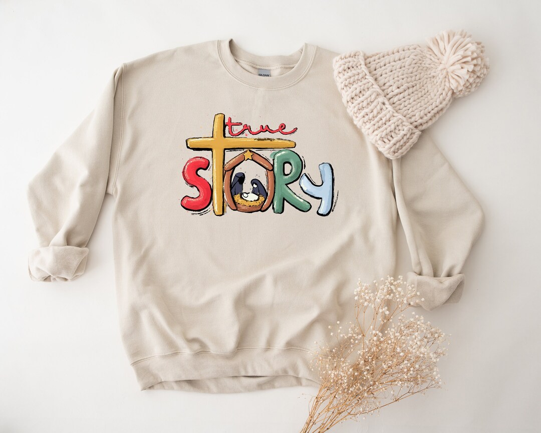 True Story Shirt, True Story Christmas Sweatshirt Nativity Shirt Jesus ...