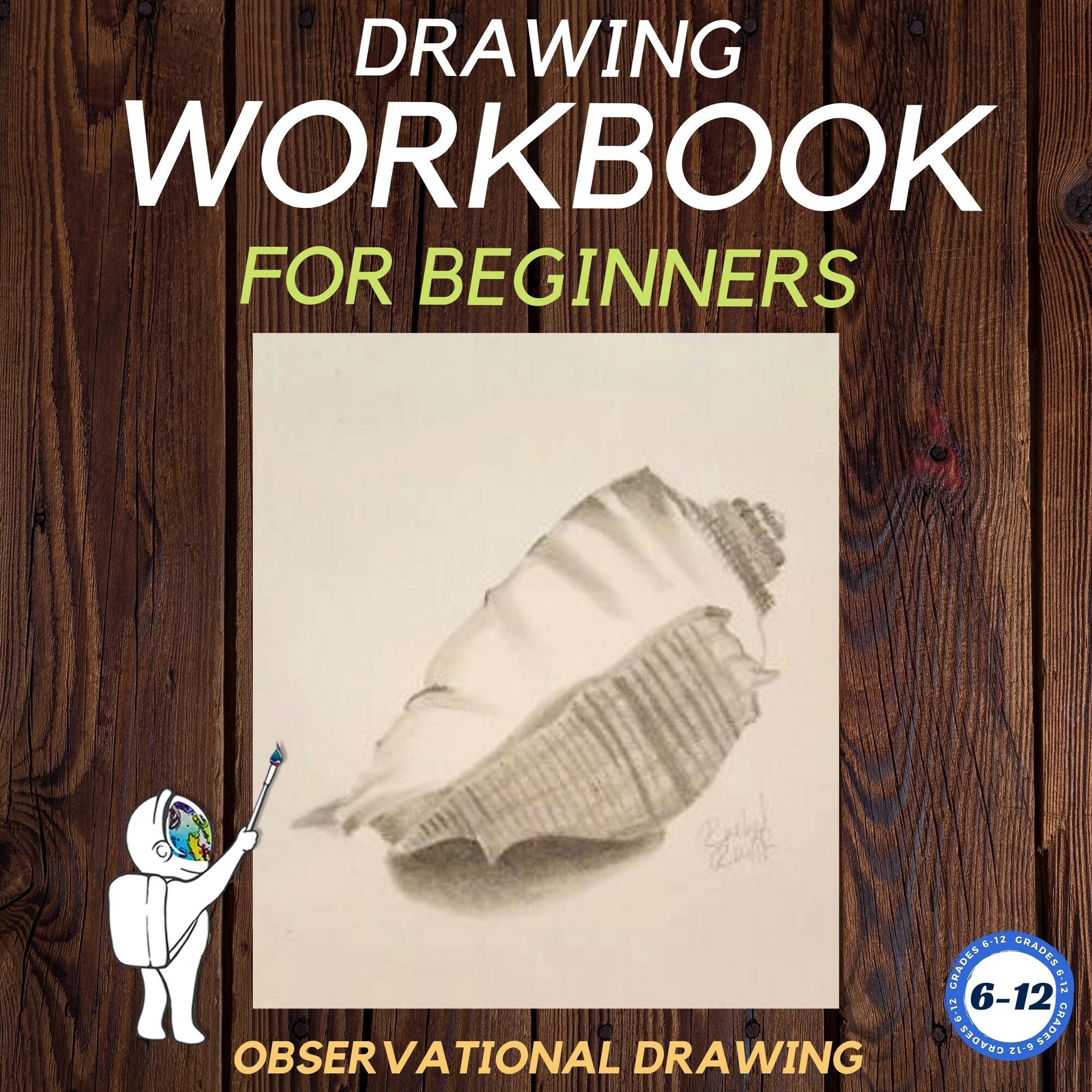 Drawing Workbook for Beginners, Middle School Drawing Workbook for ...