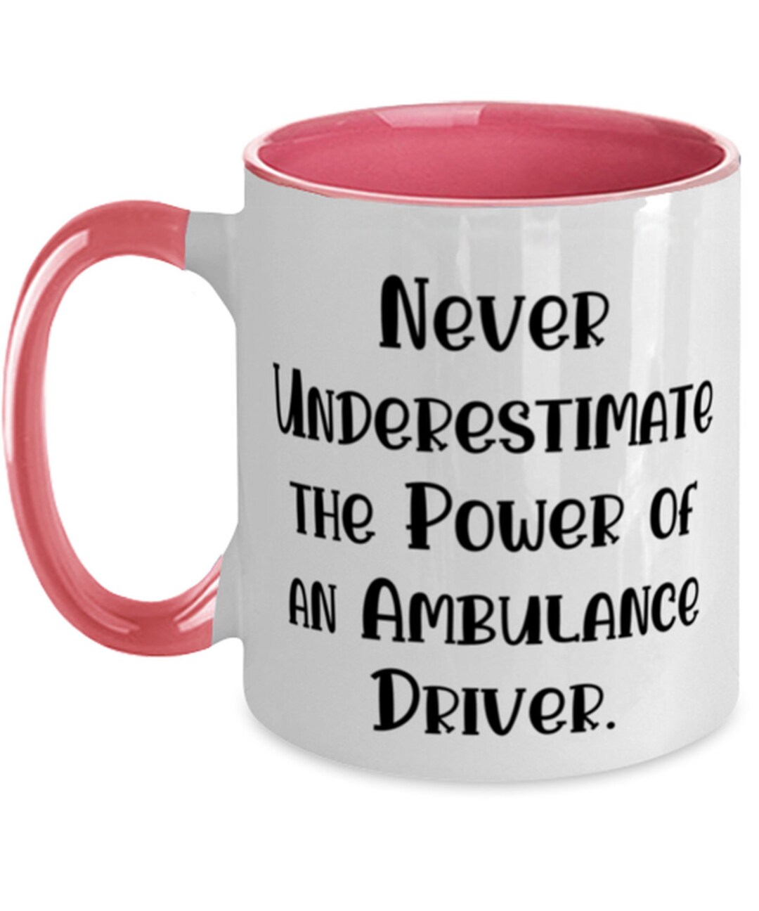 Motivational Ambulance Driver Two Tone 11oz Mug, Never, Gifts for ...