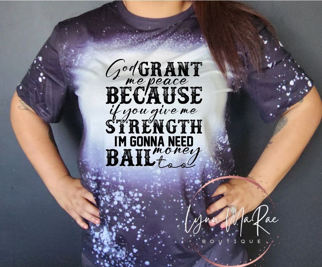 God Grant Me Peace Because If You Give Me Strength I'm Gonna Need Money ...
