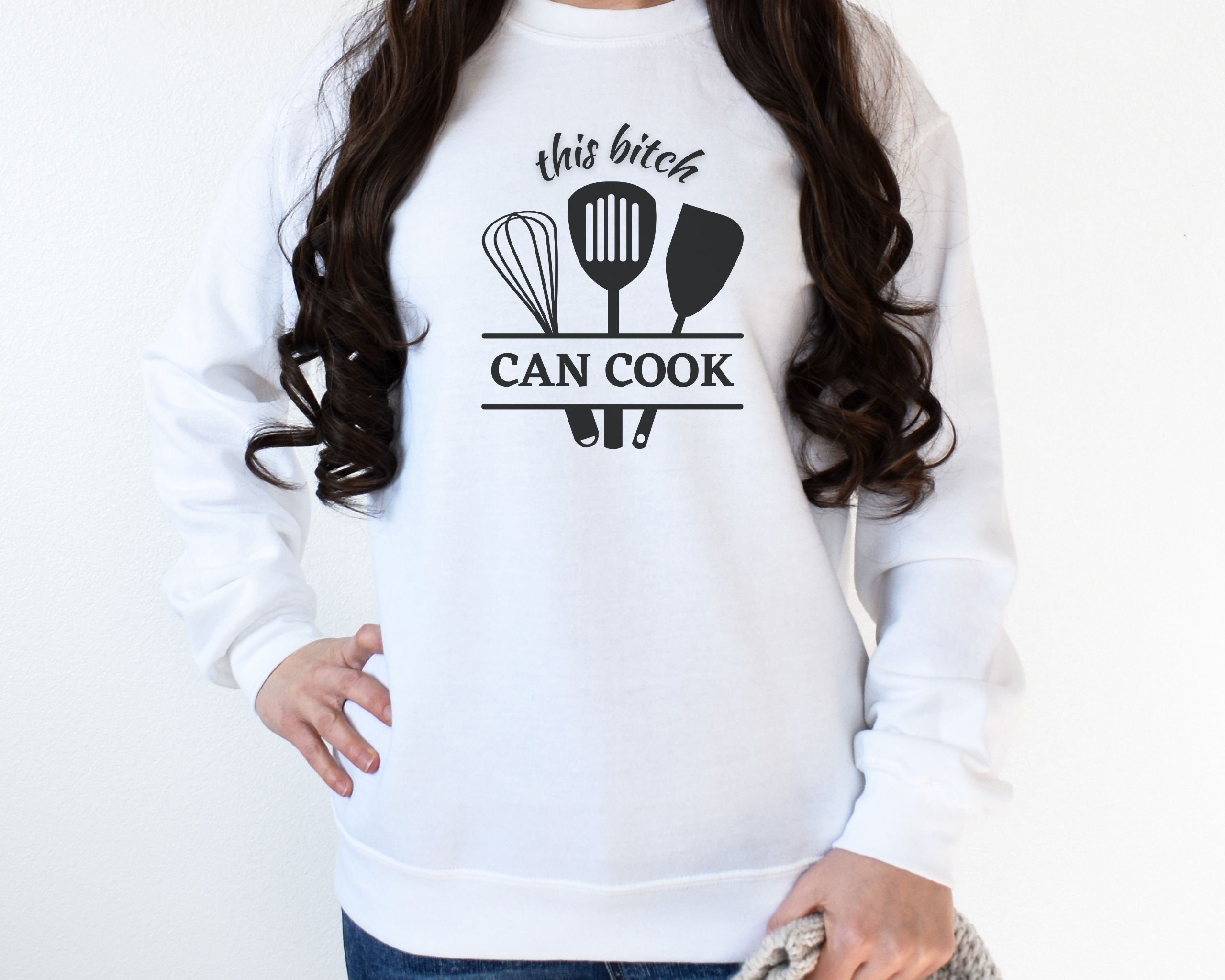 Cooking Shirt, Good Cook Sweatshirt, This Bitch Can Cook Sweatshirt ...