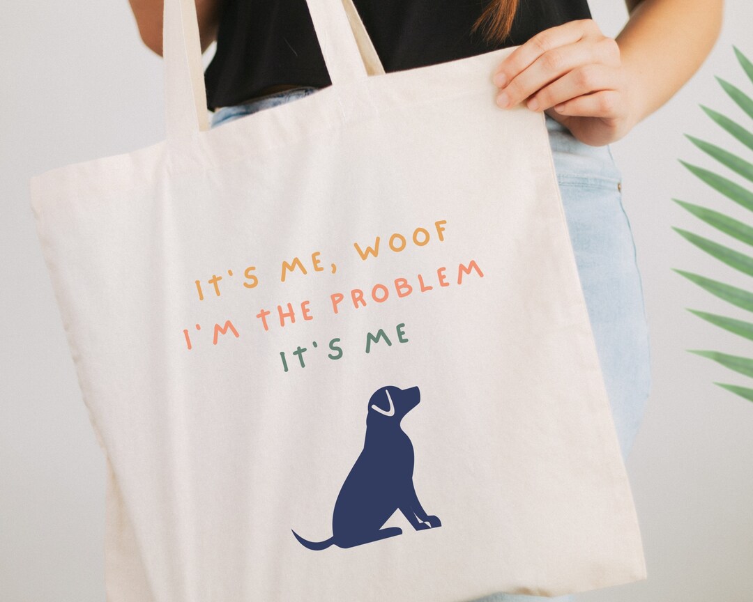 It's Me Woof I'm the Problem Tote Bag, Dog Tote Bag, Anti-hero Dog Tote ...