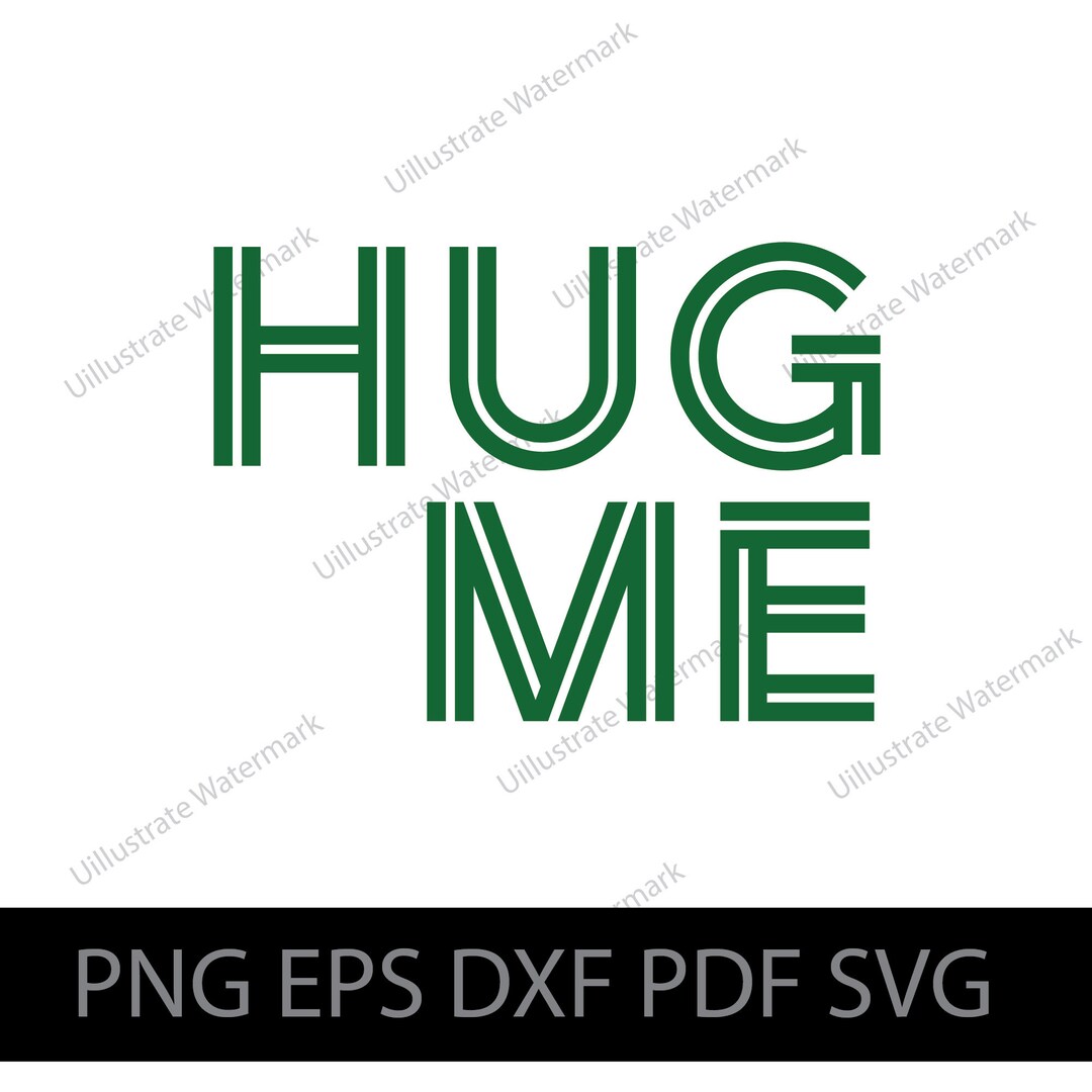 Hug Me SVG, PNG, EPS, Dxf, Pdf for Shirt Printing, Cricut, Silhoutte ...