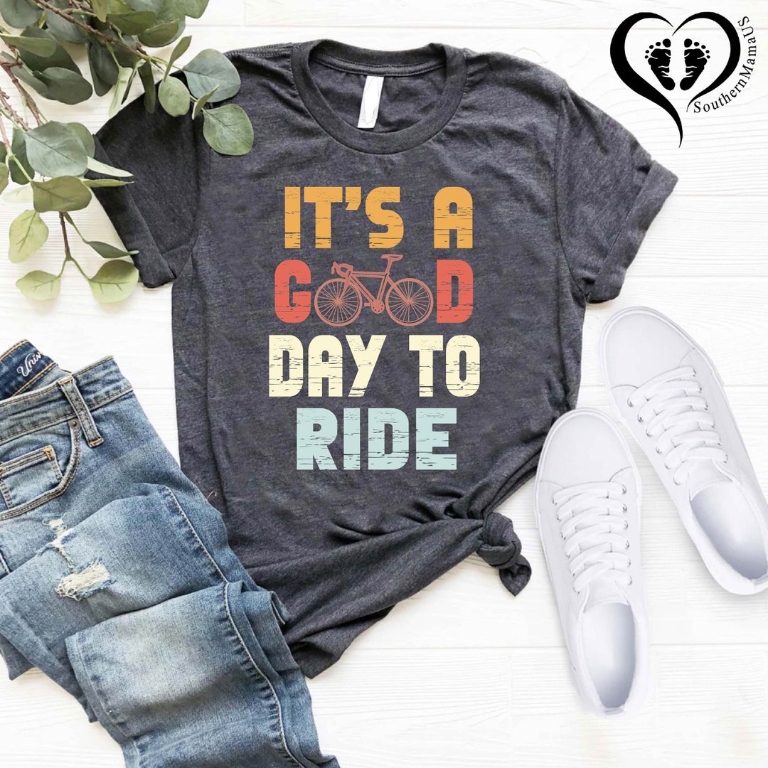 It's A Good Day to Ride T-shirt, Bicycle Lover Gift, Cyclist Shirt for ...