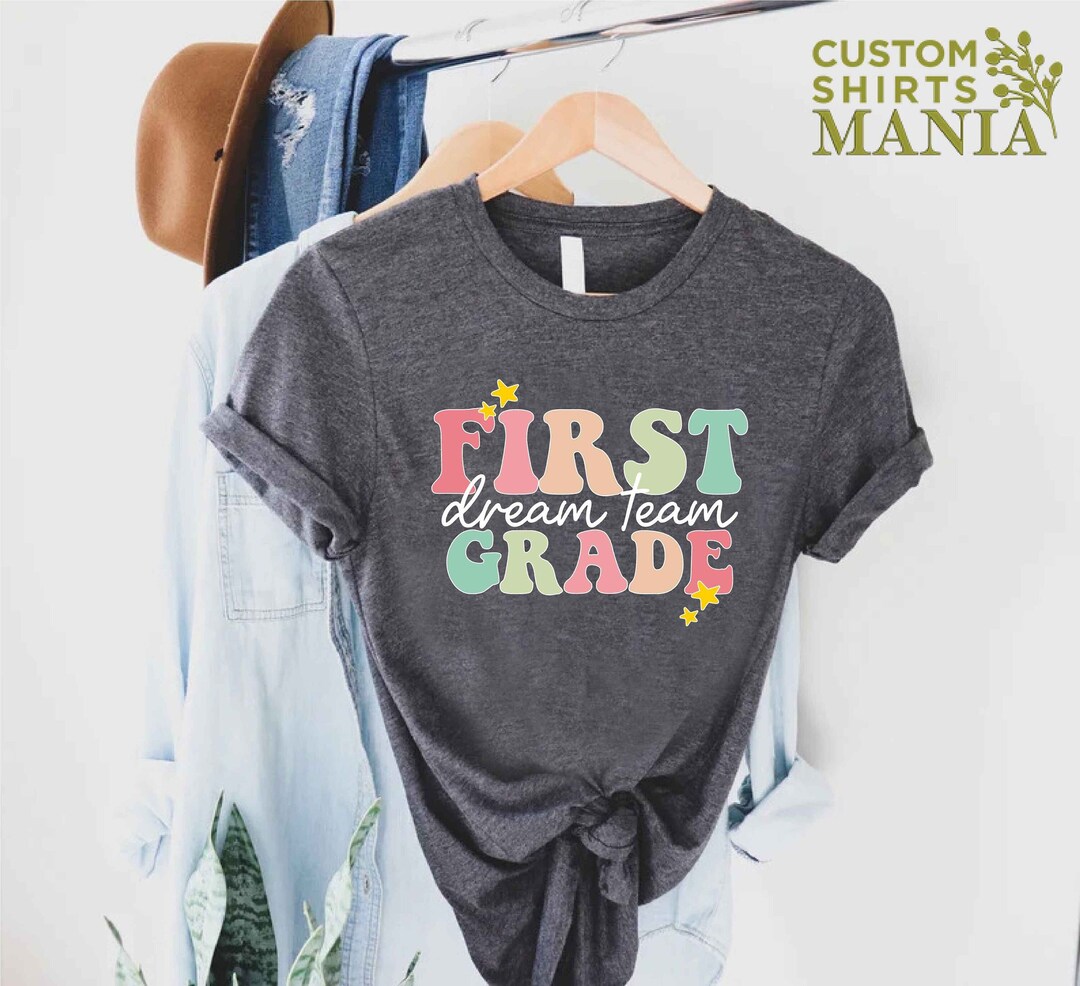 First Grade Dream Team T-shirt, First Grade Teacher Shirt, Back to ...