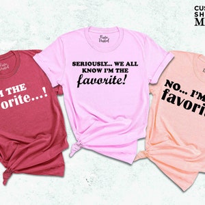 I'm the Favorite Shirt,funny Family Matching Tee, Custom Family Shirts ...