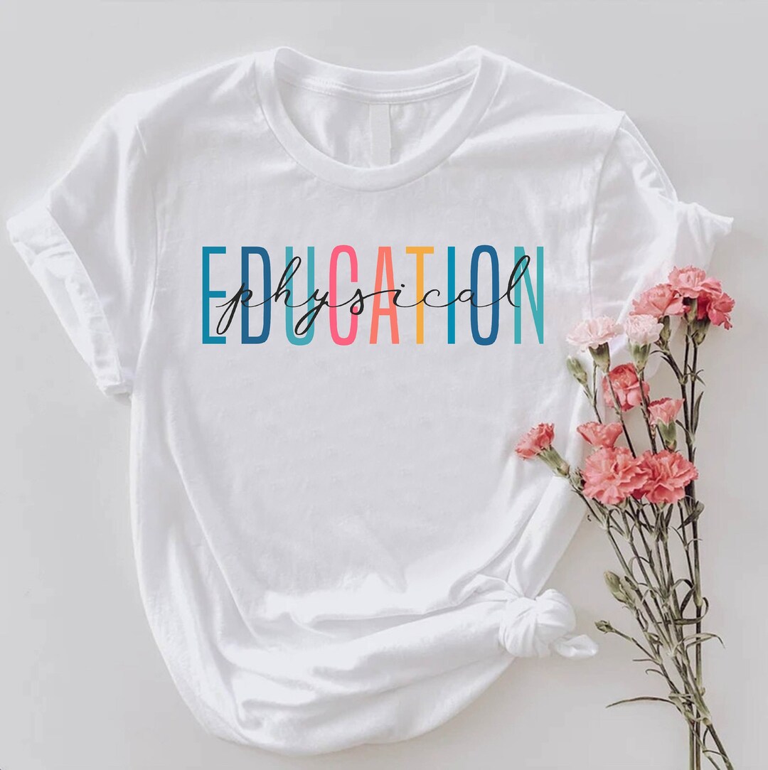 Physical Education Tshirt, Gift for PE Teacher, Teacher Appreciation ...