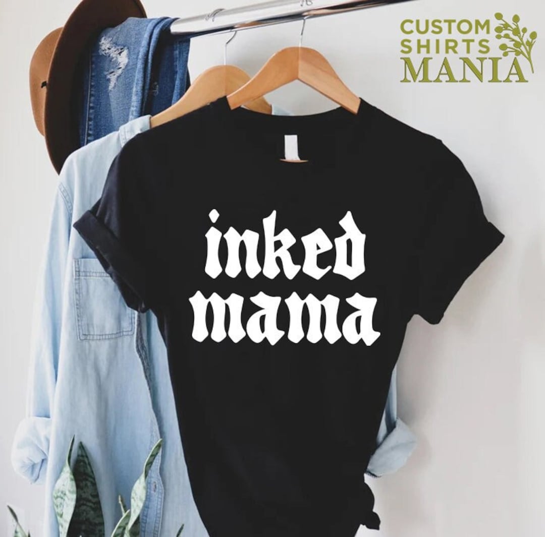 Inked Mama Shirt, Tattoo Mama Shirt, Gift for Tattoo Mom, Inked Mama T ...