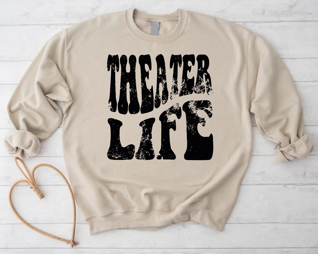 Theater is Life Sweatshirt, Drama Teacher Gift, Theater Sweatshirt ...