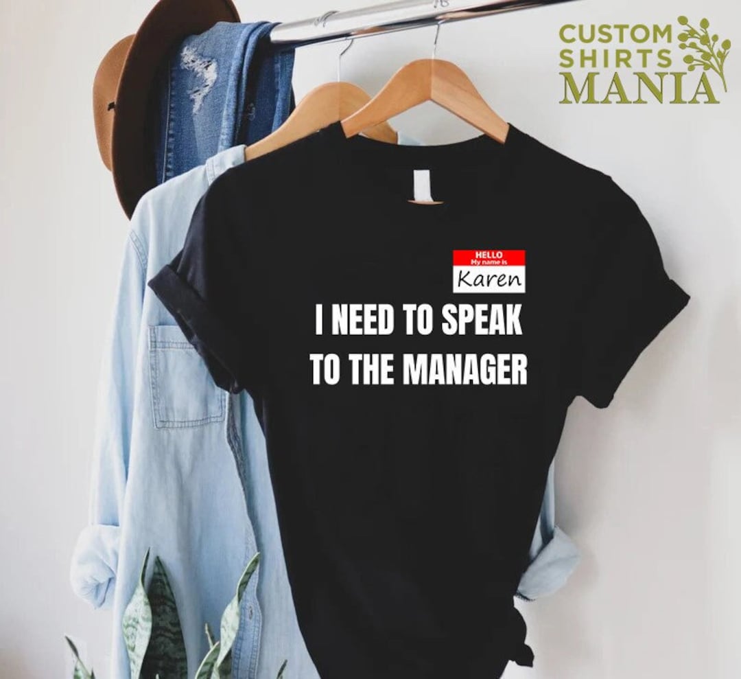 Karen Shirt,hello My Name is Karen I Need to Speak to the Manager Shirt ...