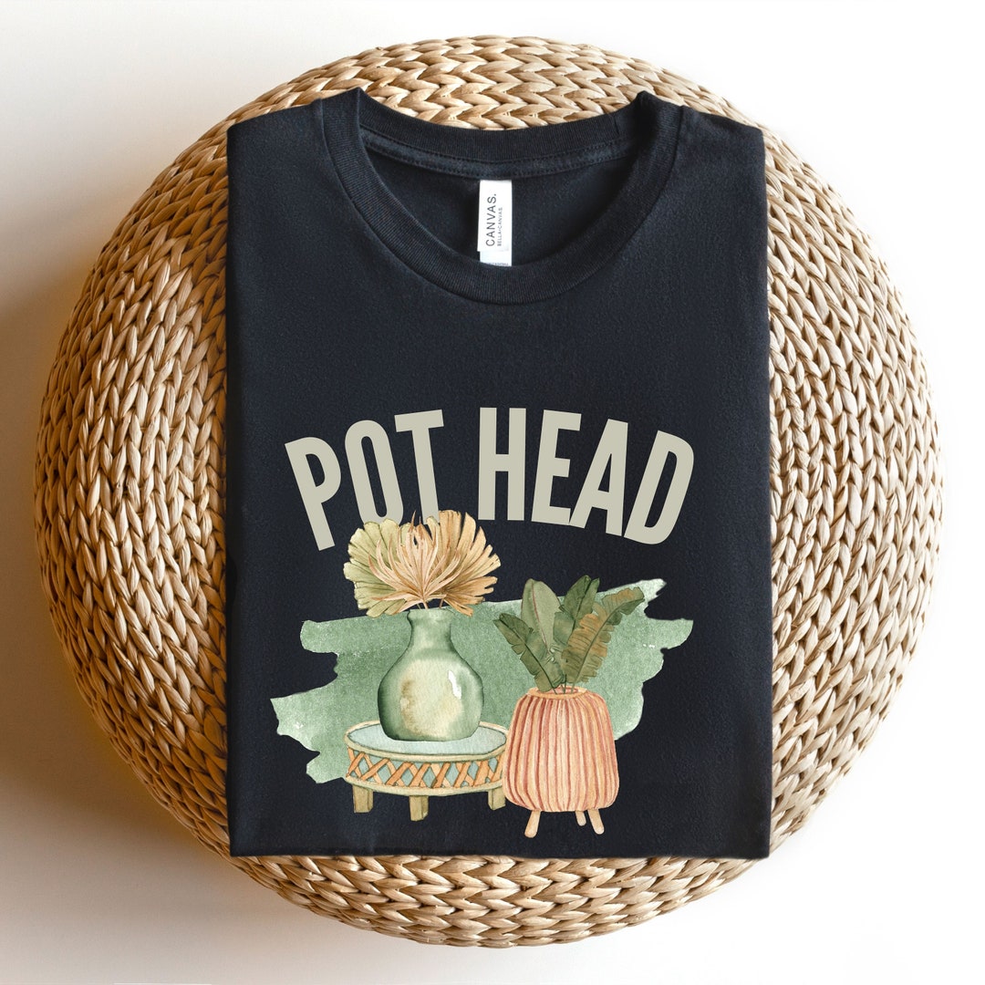 Pot Head Shirt, Hoarding Plants Shirt, Plant Lady Shirt, Gardening ...