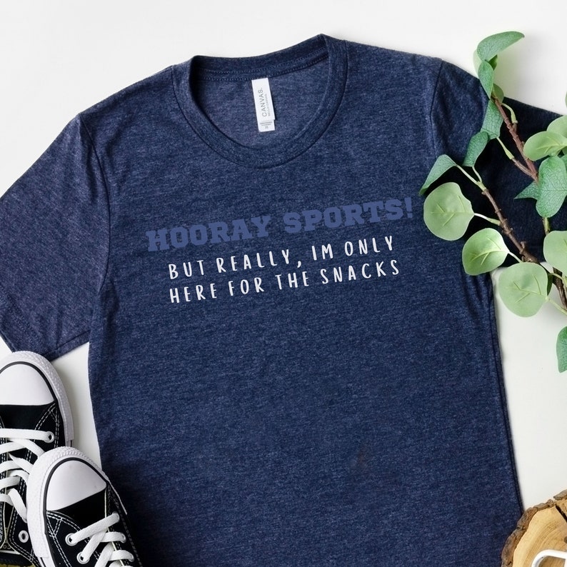 Hooray Sports, Just Here for the Snacks, Sarcastic Sports Shirt, Go ...