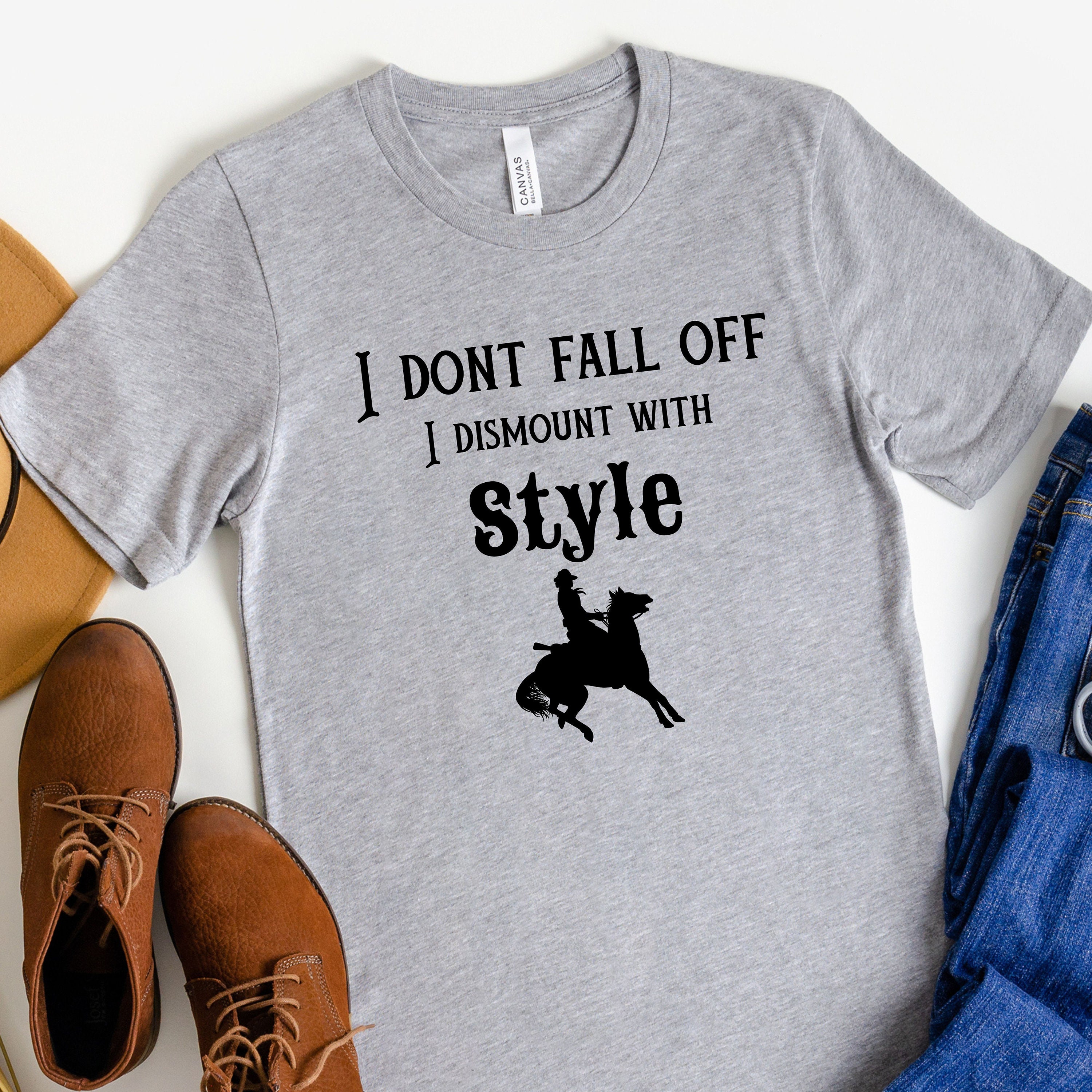 Funny Horse Shirt, I Never Fall off I Dismount With Style, Cowgirl ...