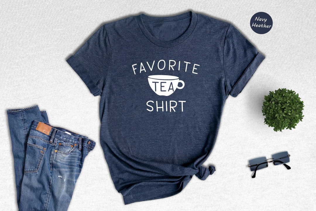 My Favorite Tea Shirt, Tea Addict Shirt, Tea Shirt, Tea Lover Shirt ...