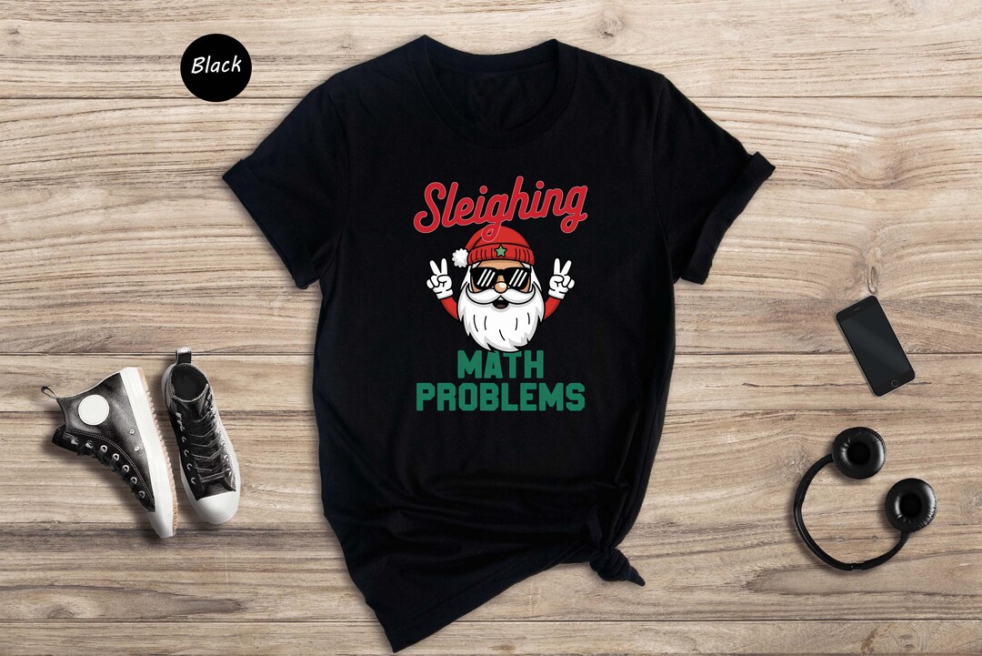 Sleighing Math Problems Shirt, Math Teacher Shirt, Christmas Math ...
