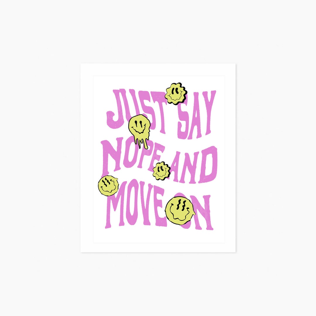 Dripping Smiley Just Say Nope and Move on Typography Art Print, Digital ...
