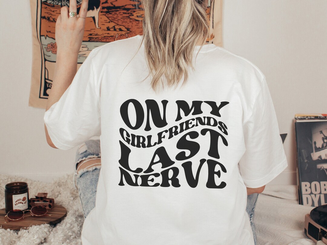 On My Girlfriends Last Nerve Shirt, Pride Couple Shirt, Funny Lesbian T ...