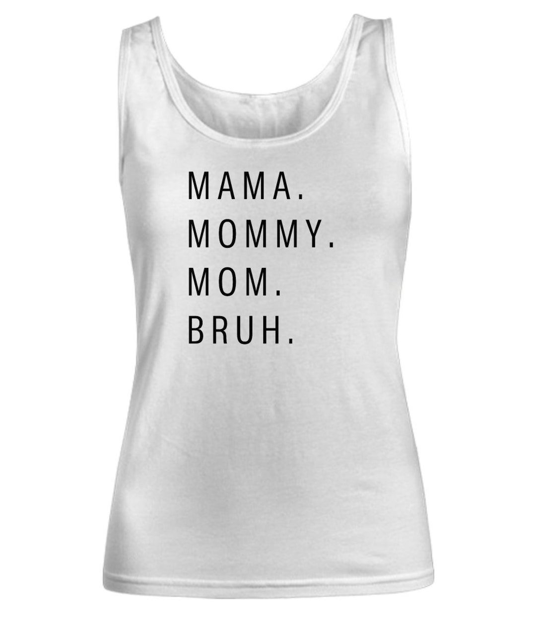 I Went From Mama Mommy Mom Bruh Tank Top I Went From Mama To Mommy To
