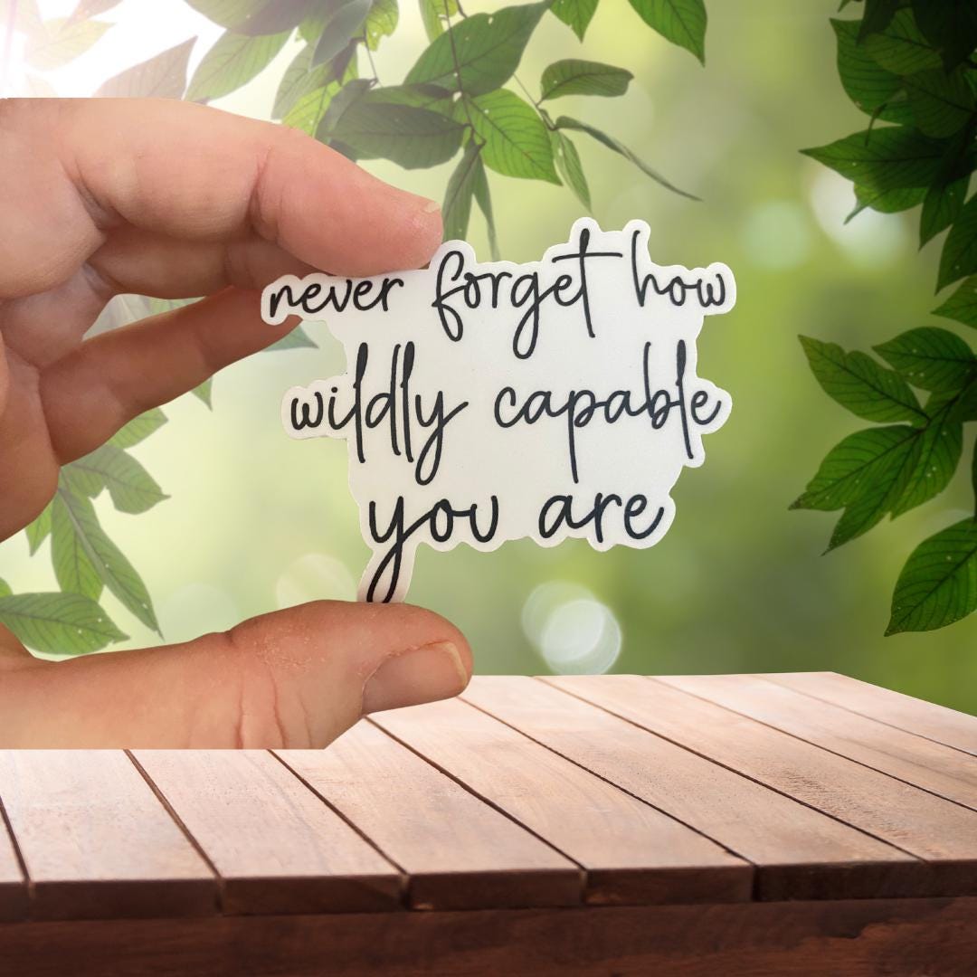 Never Forget How Wildly Capable You Are Sticker, Motivational Sticker ...