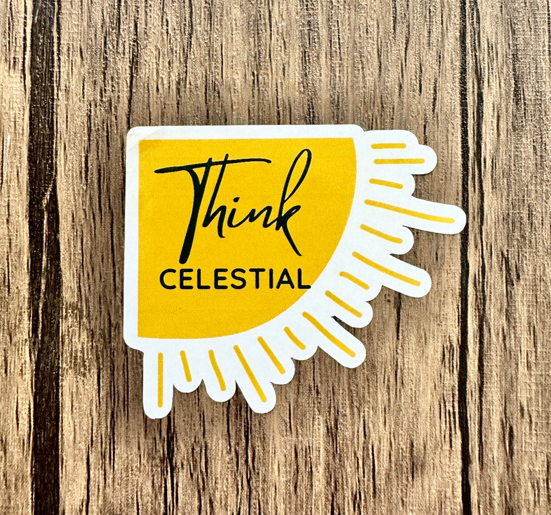 Think Celestial Sticker, President Russell M Nelson, General Conference ...
