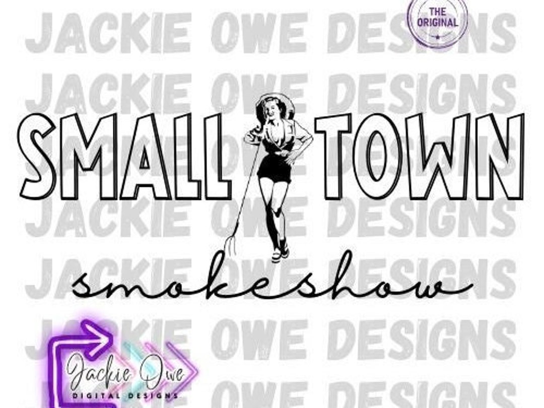 Small Town Smokeshow Png, Sarcastic Humor Png, Graphic Shirt Design ...