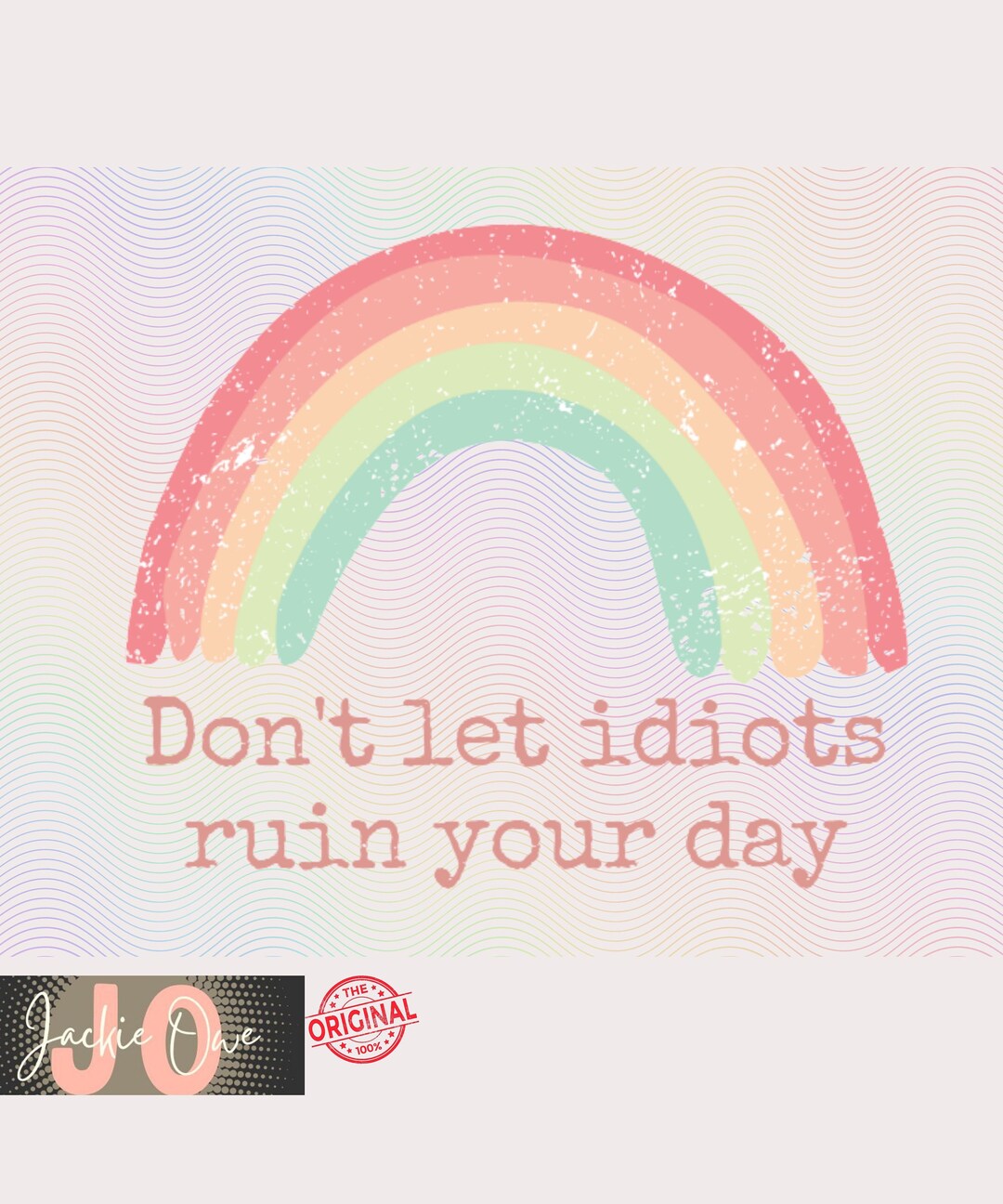 Don't Let Idiots Ruin Your Day Png, Snarky Png, Sarcastic Humor Png ...