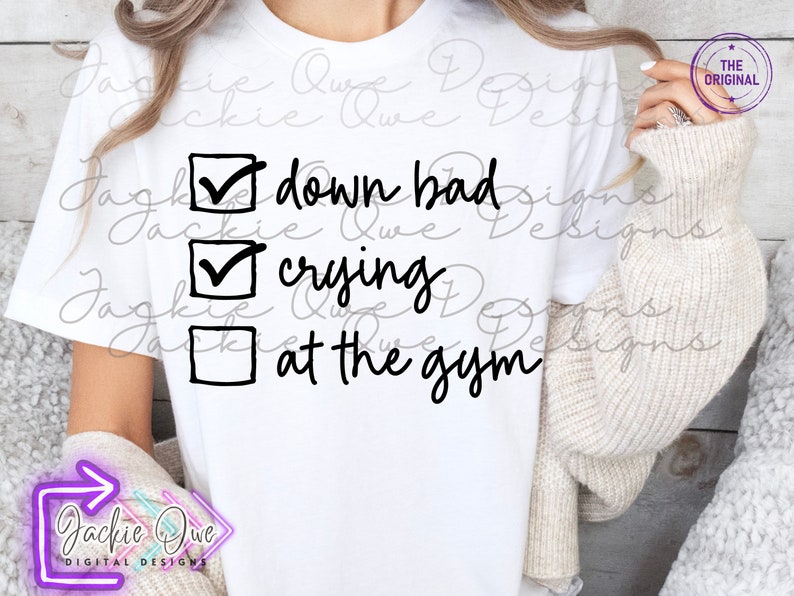Down Bad Png, Song Lyrics Png, Crying at the Gym, Funny Gym Shirt, If I ...