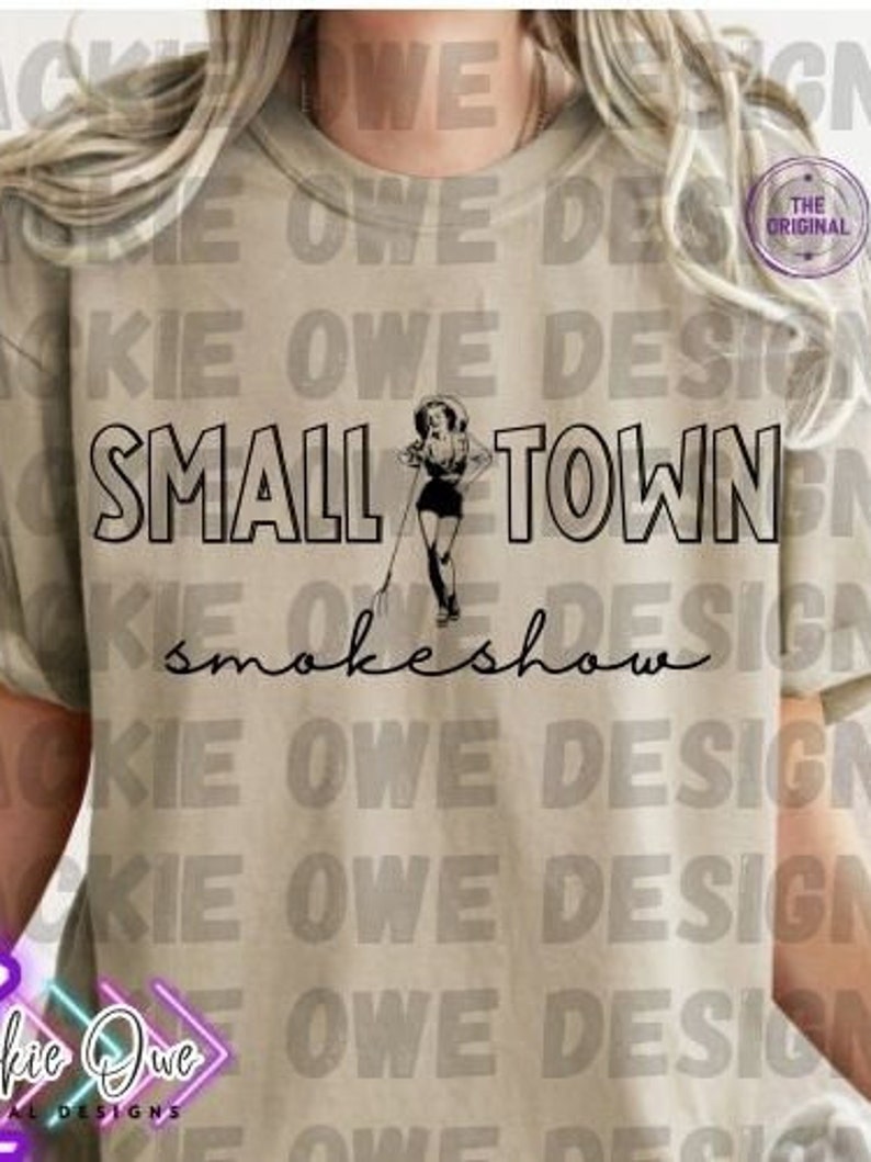 Small Town Smokeshow Png, Sarcastic Humor Png, Graphic Shirt Design ...