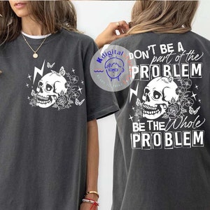 Don't Be A Part Problem Be Whole Problem Svg, Funny Skull Floral ...