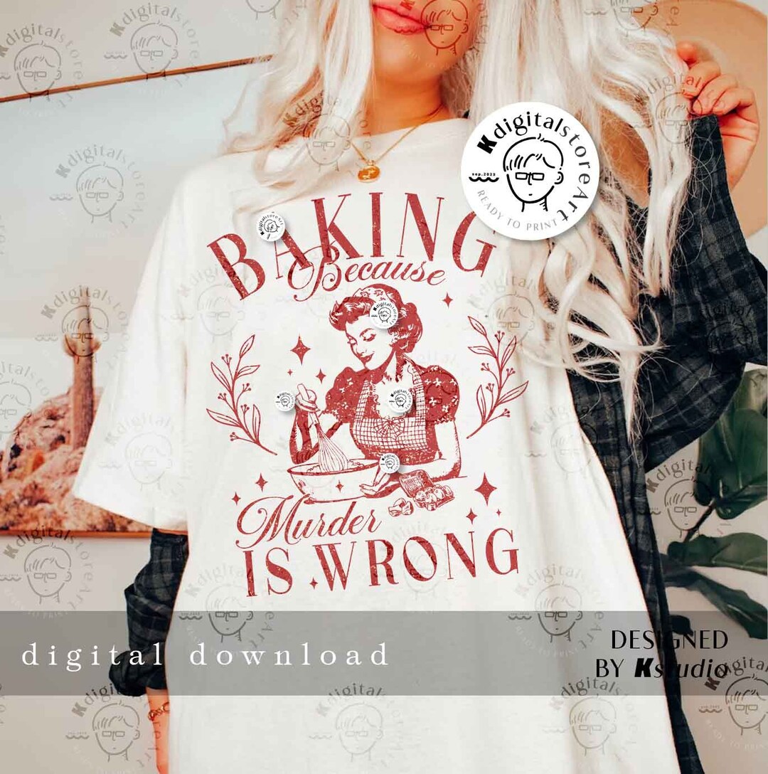 Baking Because Murder is Wrong Svg Png, Funny Sarcastic Housewife ...
