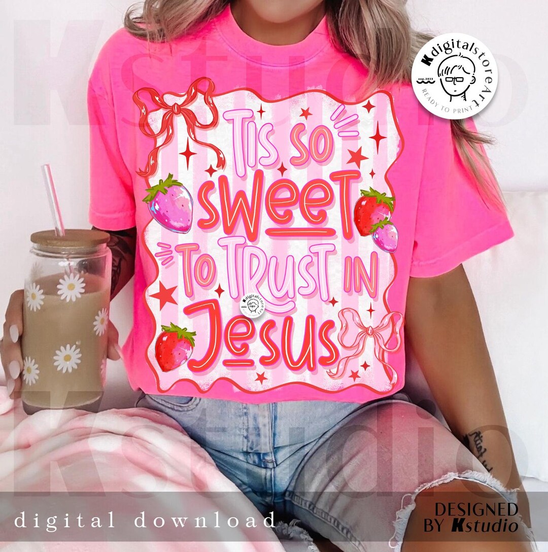 Tis so Sweet to Trust in Jesus, Strawberry Jesus Png, Christian ...