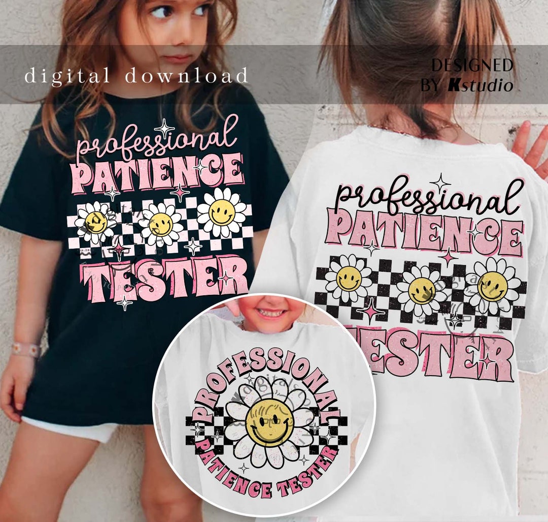 Funny Professional Patience Tester Png, Toddler Girl Boy Png Shirt ...