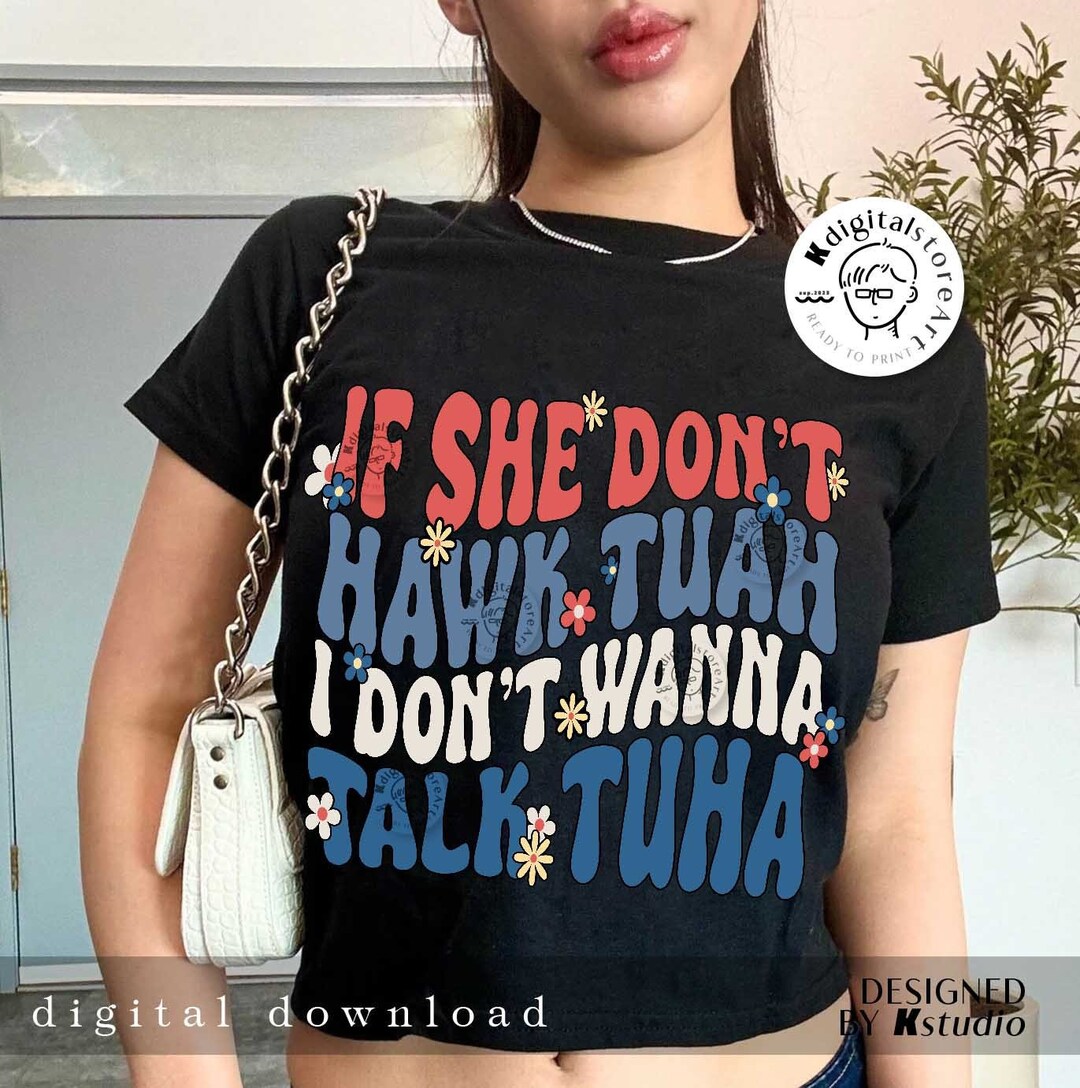 HAWK TUAH 2024, If She Dont Hawk Tuaj I Dont Wanna Talk, Spit on That ...