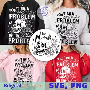Don't Be A Part Problem Be Whole Problem Svg, Funny Skull Floral ...