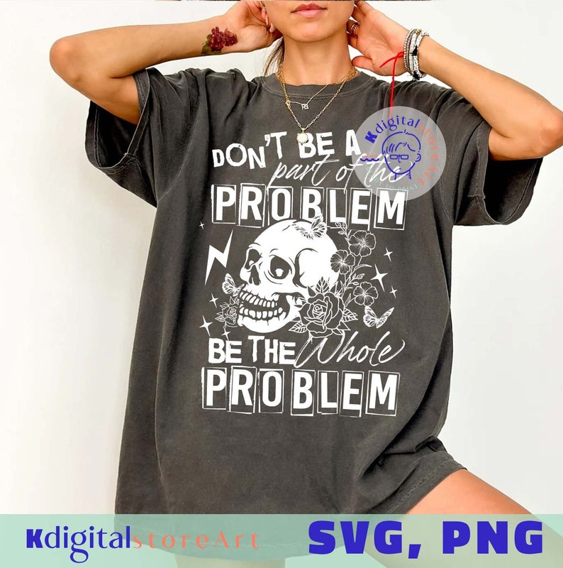Don't Be A Part Problem Be Whole Problem Svg, Funny Skull Floral ...