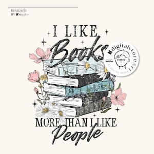 I Like Books More Than I Like People Png, Book Png Design, Book ...