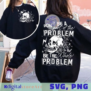 Don't Be A Part Problem Be Whole Problem Svg, Funny Skull Floral ...