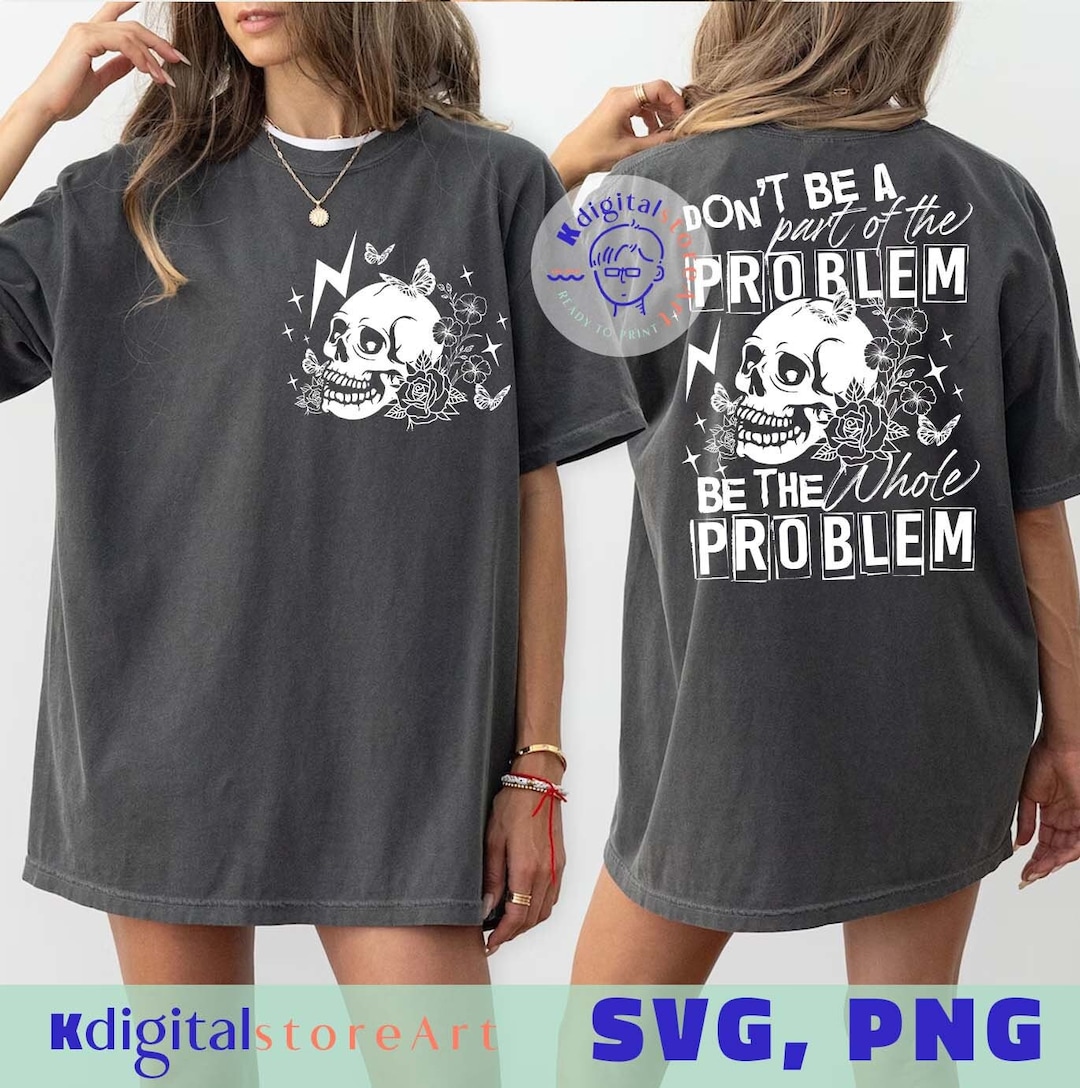 Don't Be A Part Problem Be Whole Problem Svg, Funny Skull Floral ...
