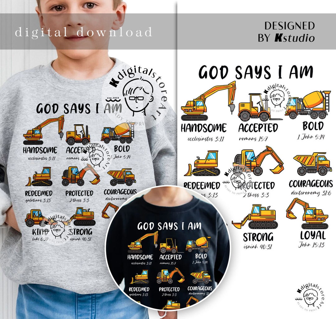 God Say I Am Boy Kid Png, Boy Love Excavator Png, Toddler Boy Png Shirt ...