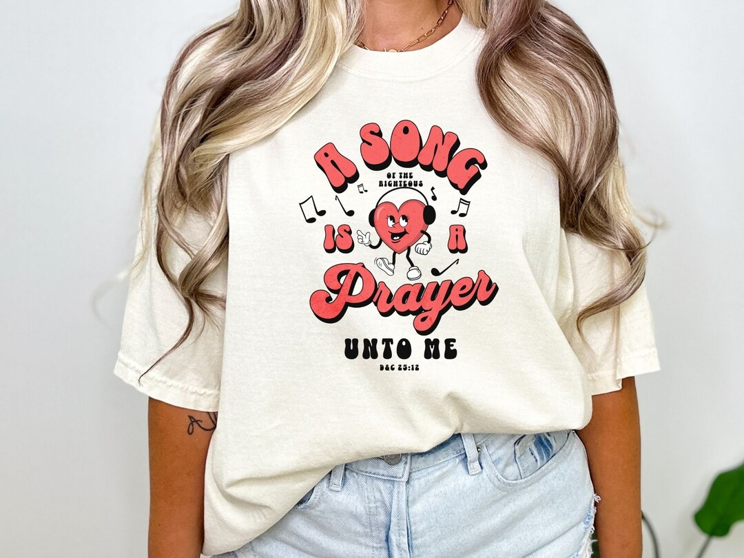 A Song of the Righteous is a Prayer Unto Me Comfy Tshirt Graphic Quote ...