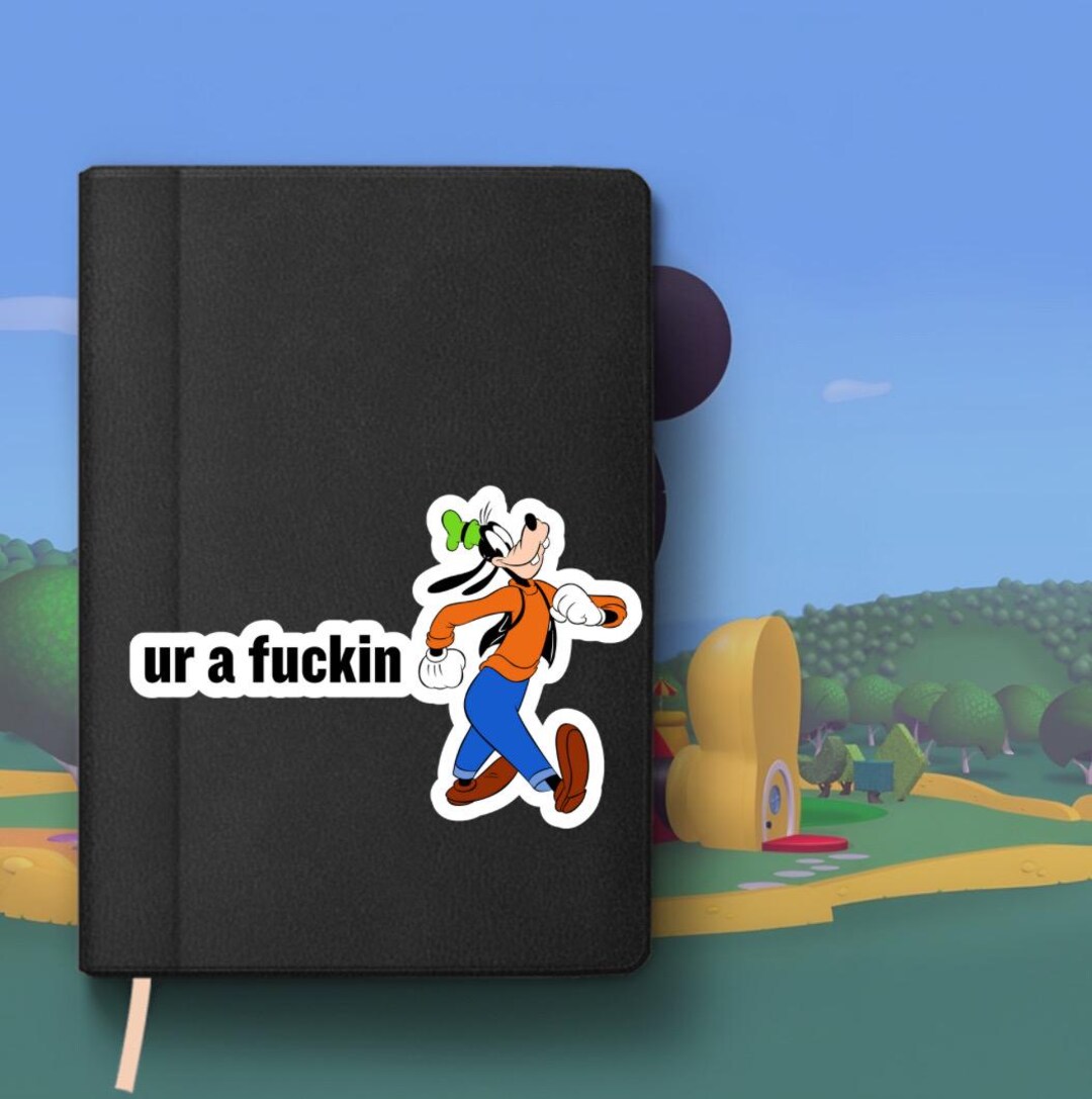 Ur a Goofy Sticker - Waterproof Vinyl Decal - Etsy