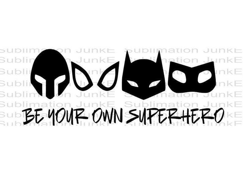 Be Your Own Superhero, SVG,PNG,JPEG , Silhouette, Cricut, Clipart ...