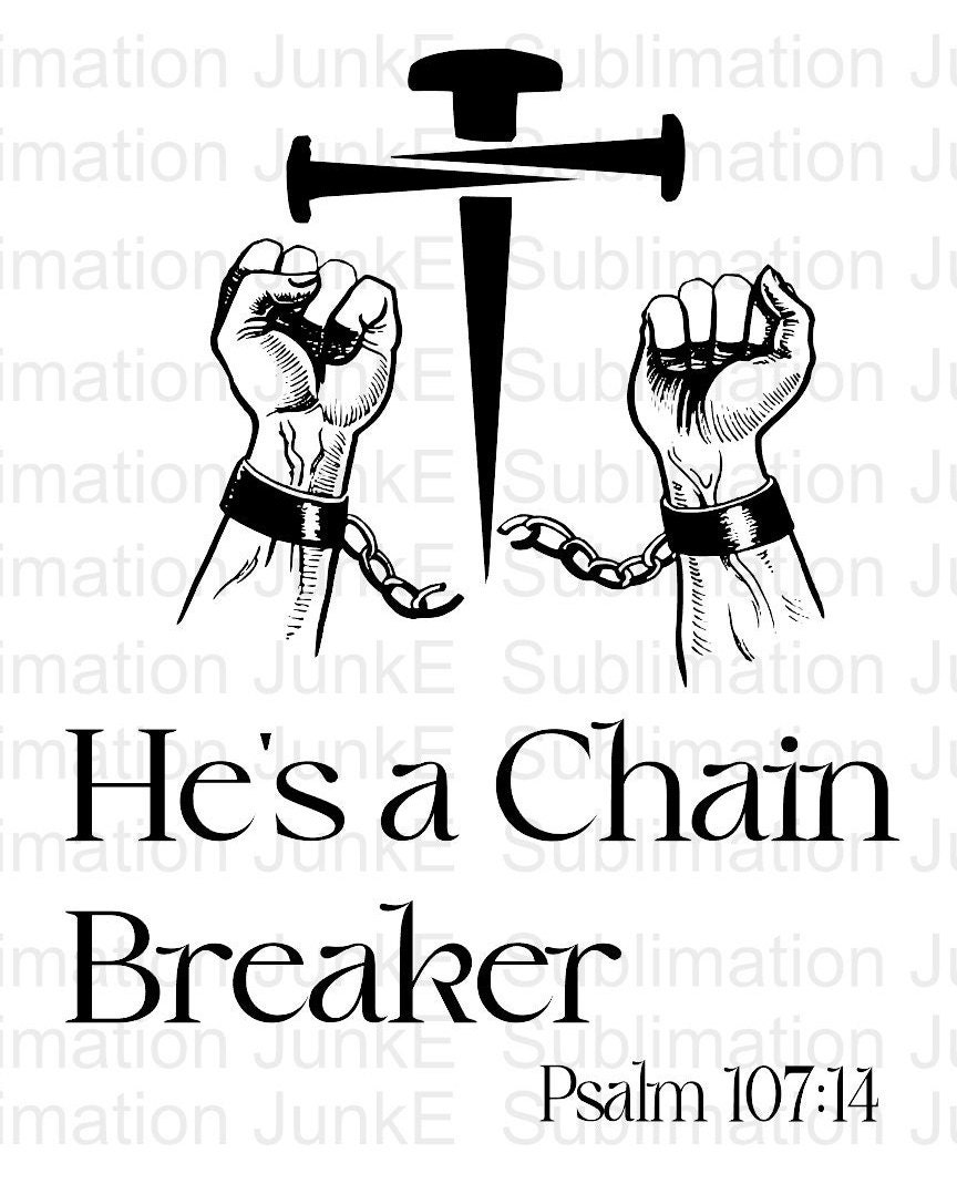 Got Chains, He's A Chainbreaker SVG PNG Silhouette, Cricut, Clipart ...