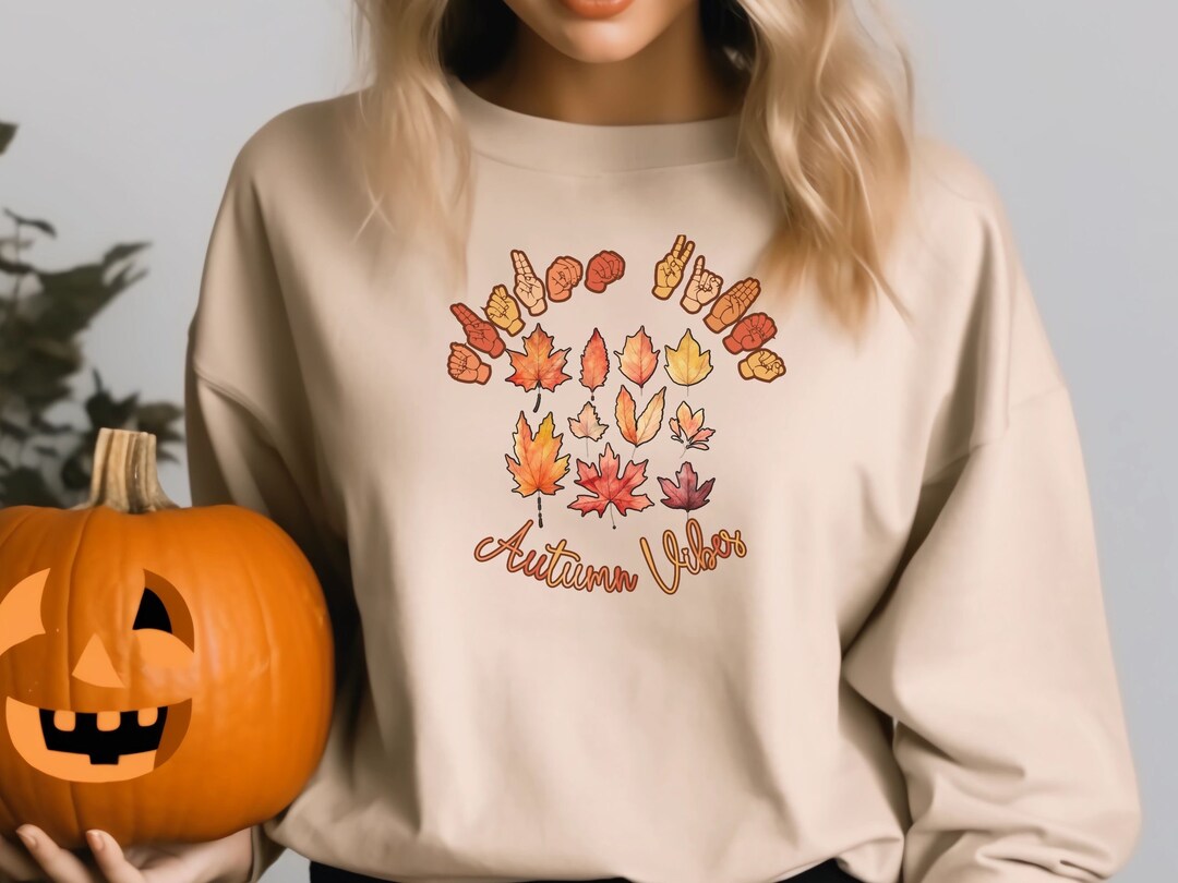 Asl Sweatshirt, Autumn Vibes Handspelled American Sign Language Shirt ...