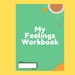 My Feelings Workbook: A Self-regulation Workbook for Kids //school ...