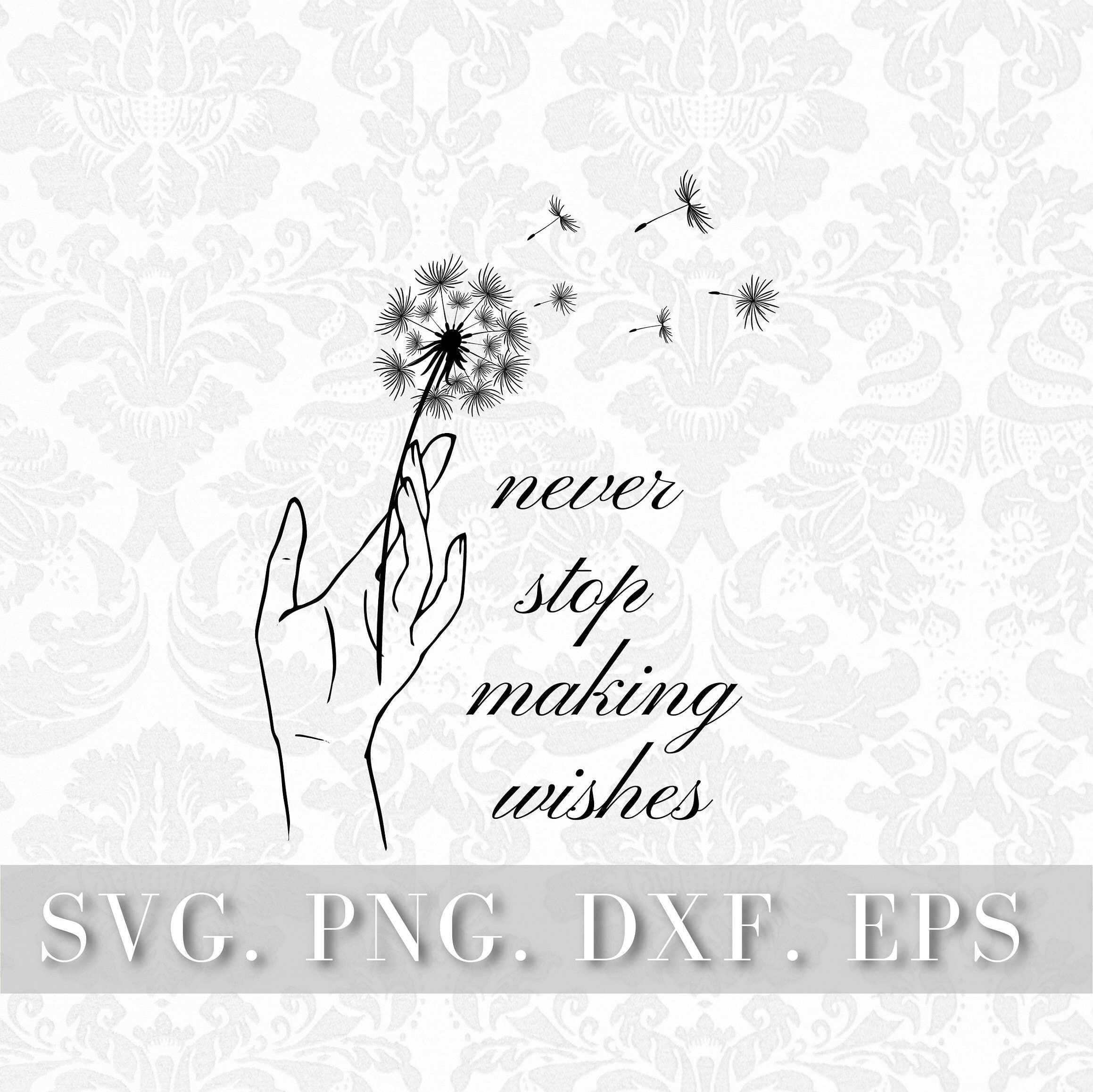 Never Stop Making Wishes Svg, Dandelion Svg Png Eps Dxf, Dandelion ...