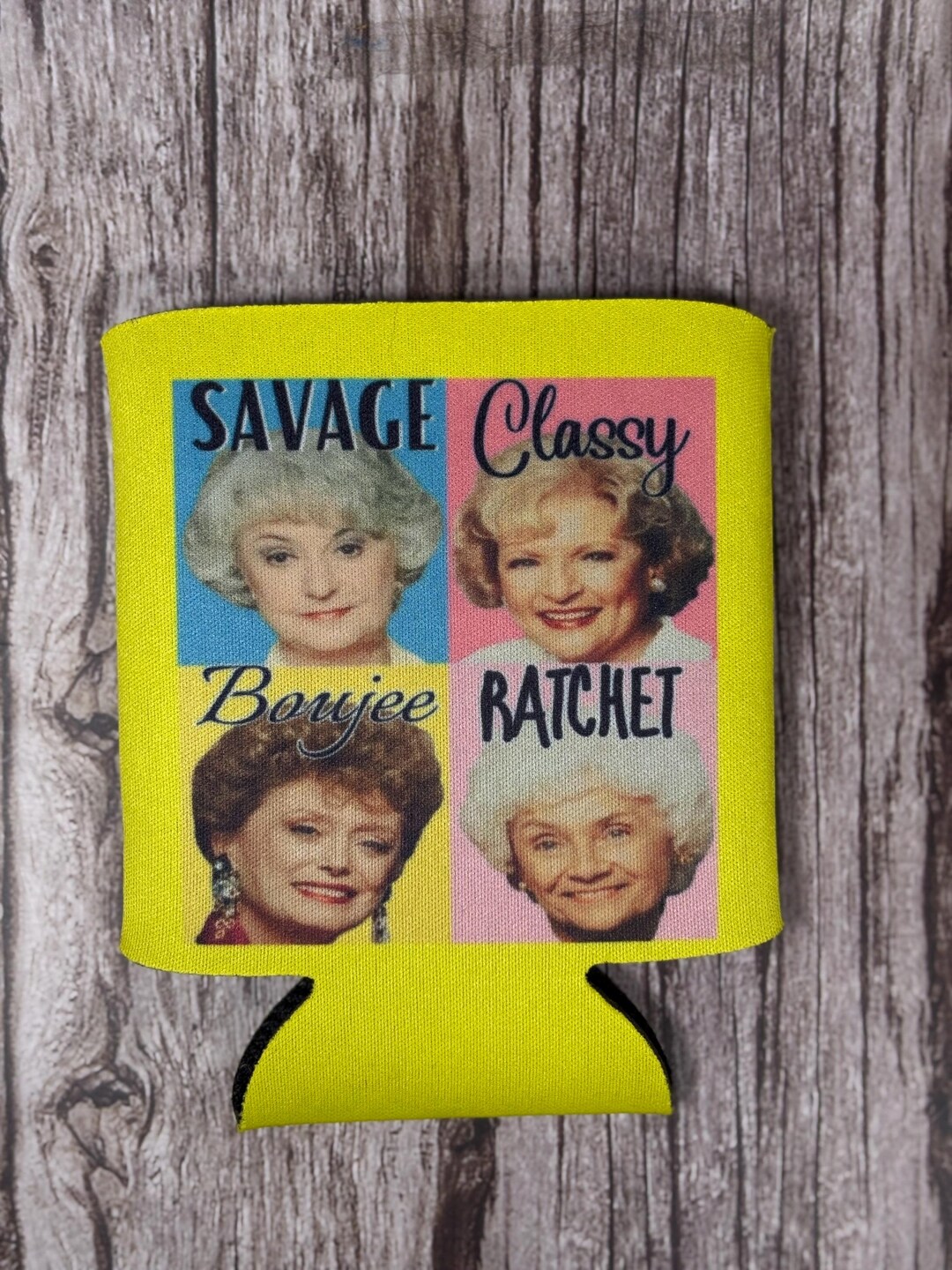 Can Cooler - Golden Girls - Savage Classy Boujee Ratchet - Etsy